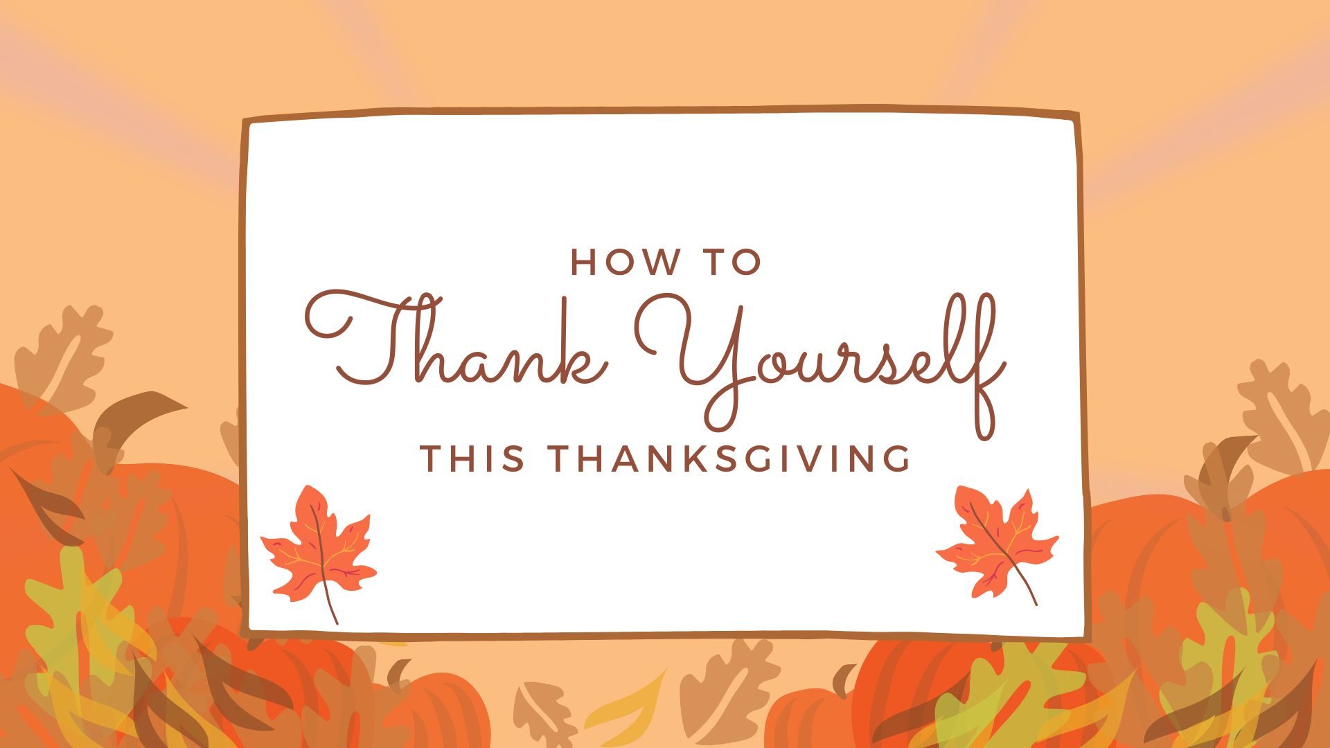How to Thank Yourself This Thanksgiving - Sara In Season