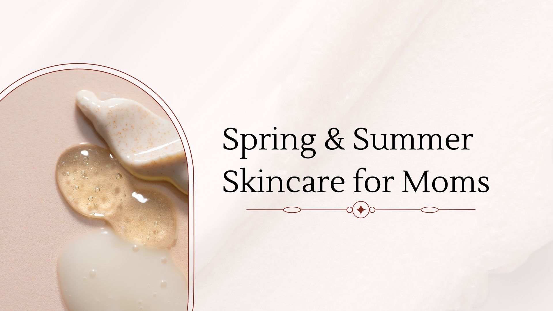 Spring and Summer Skincare for Moms - Sara In Season